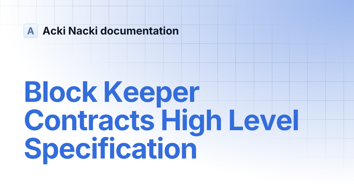 Block Keeper Contracts High Level Specification | Acki Nacki documentation