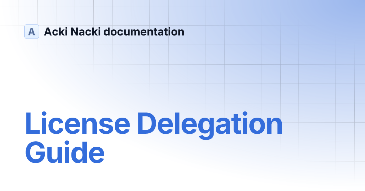License Delegation Guide | Acki Nacki documentation
